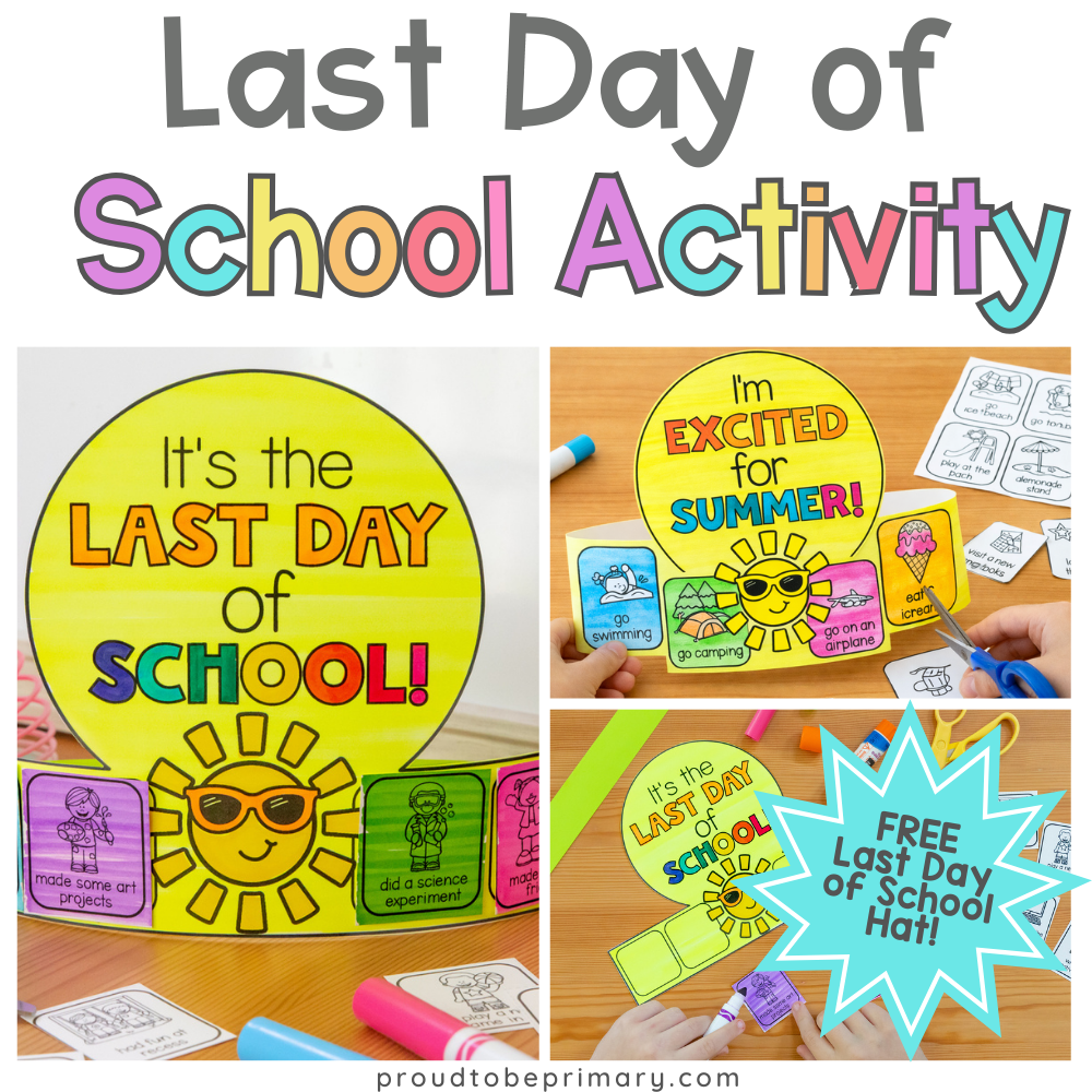 Free Last Day of School Activity for K-2 (End of Year Hat) – Proud to ...